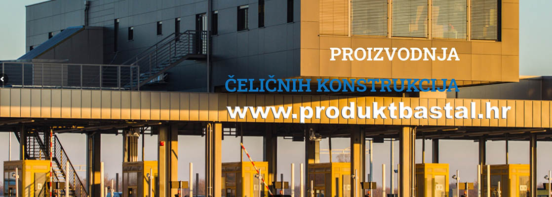 PRODUKT BASTAL d.o.o. za proizvodnju čeličnih konstrukcija i završne ...